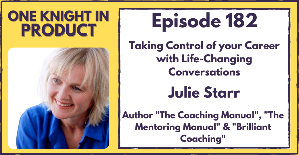 One Knight in Product - Taking Control of your Career with Life-Changing Conversations (with ...